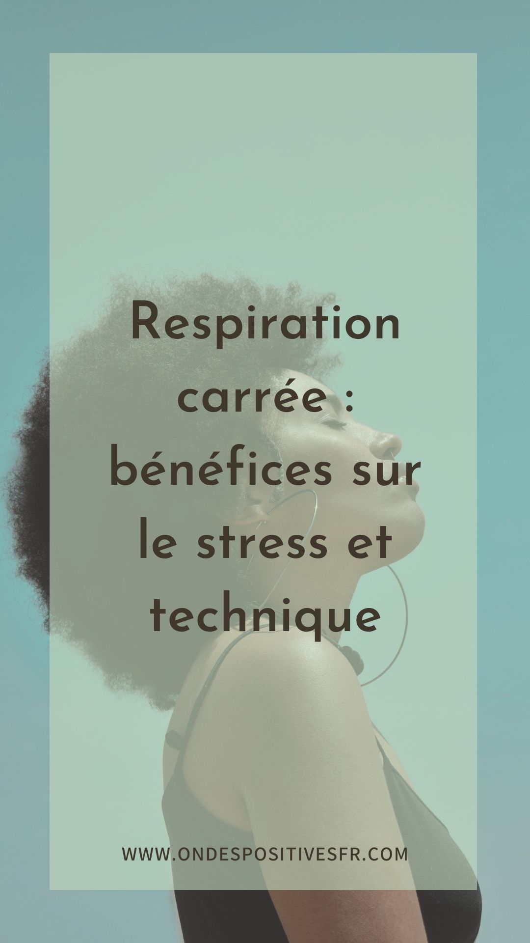 Respiration carrée : bénéfices sur le stress et technique - Ondespositivesfr