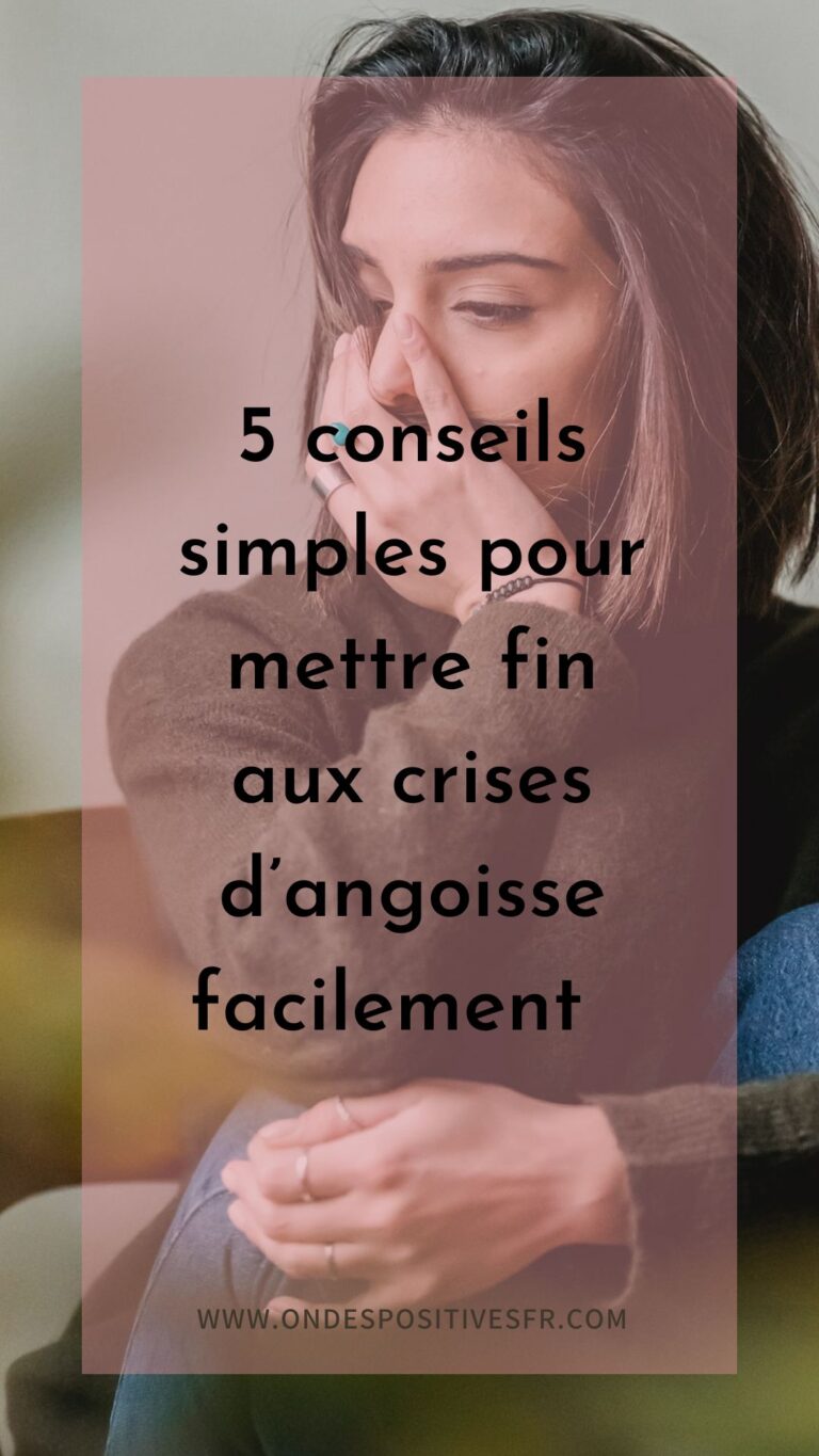 5 conseils simples pour mettre fin aux crises d’angoisse facilement - Ondespositivesfr