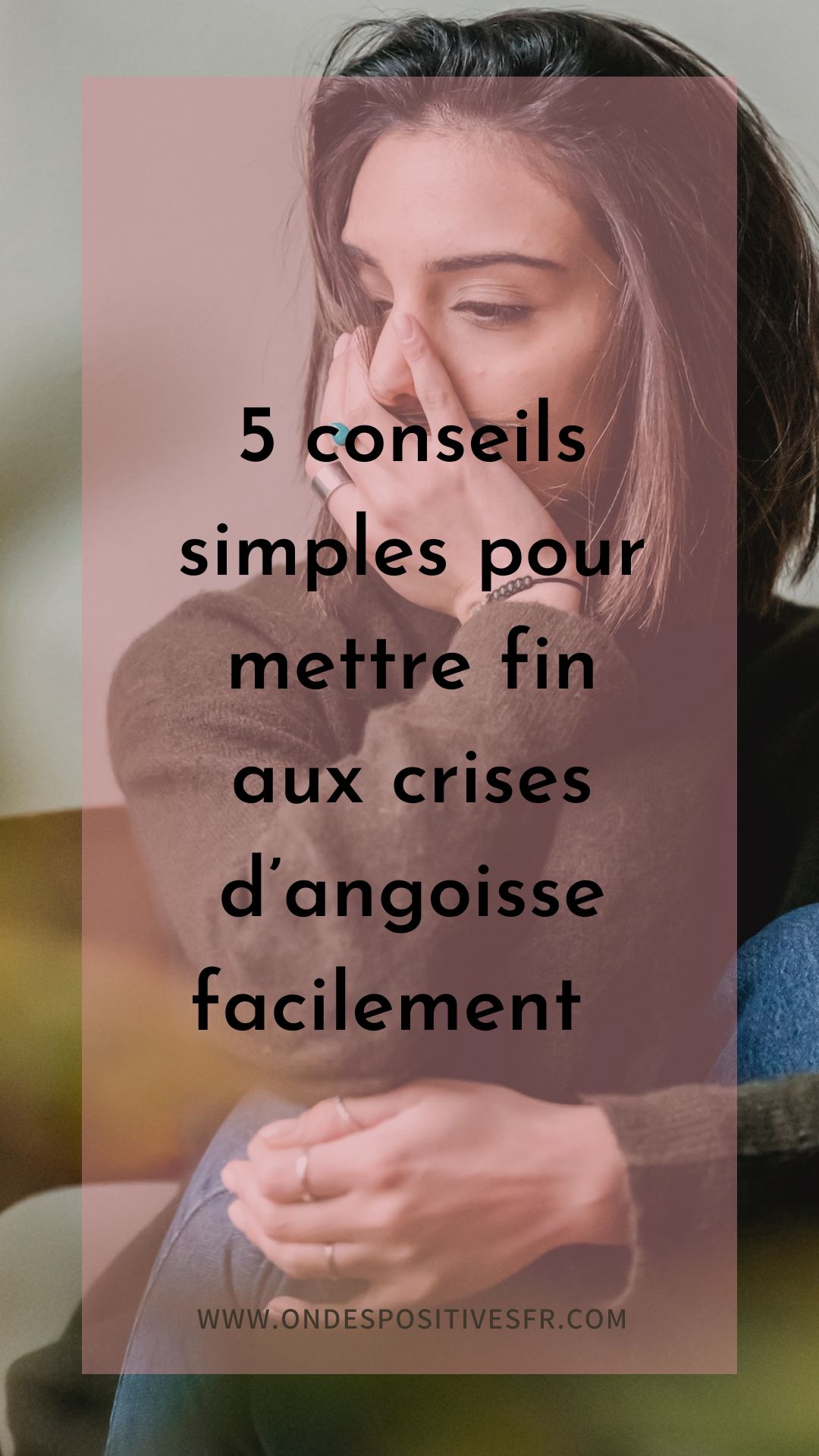 5 conseils simples pour mettre fin aux crises d’angoisse facilement ...