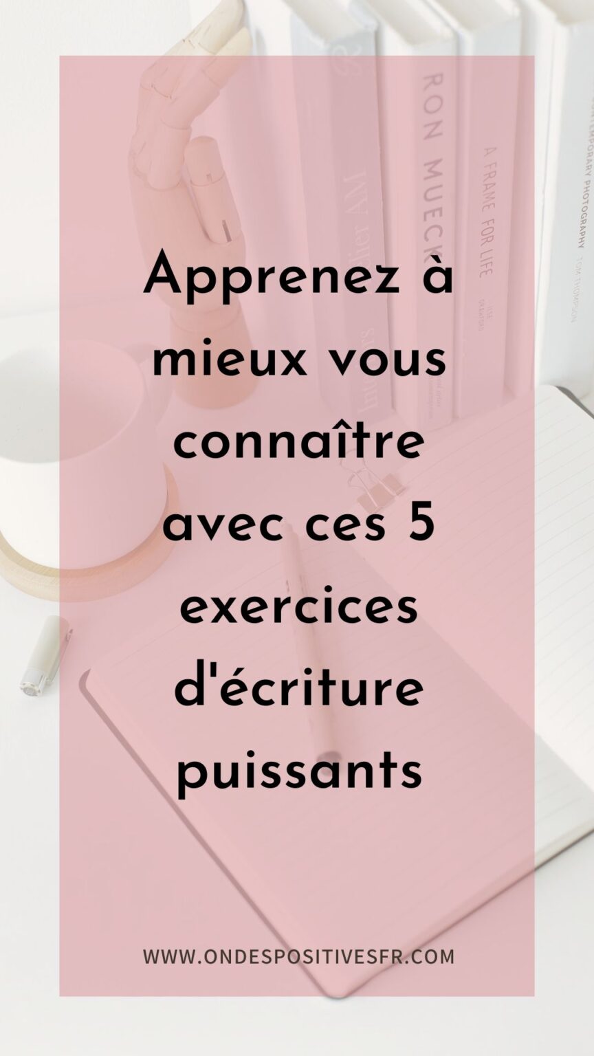 Apprenez à mieux vous connaître avec ces 5 exercices d'écriture ...