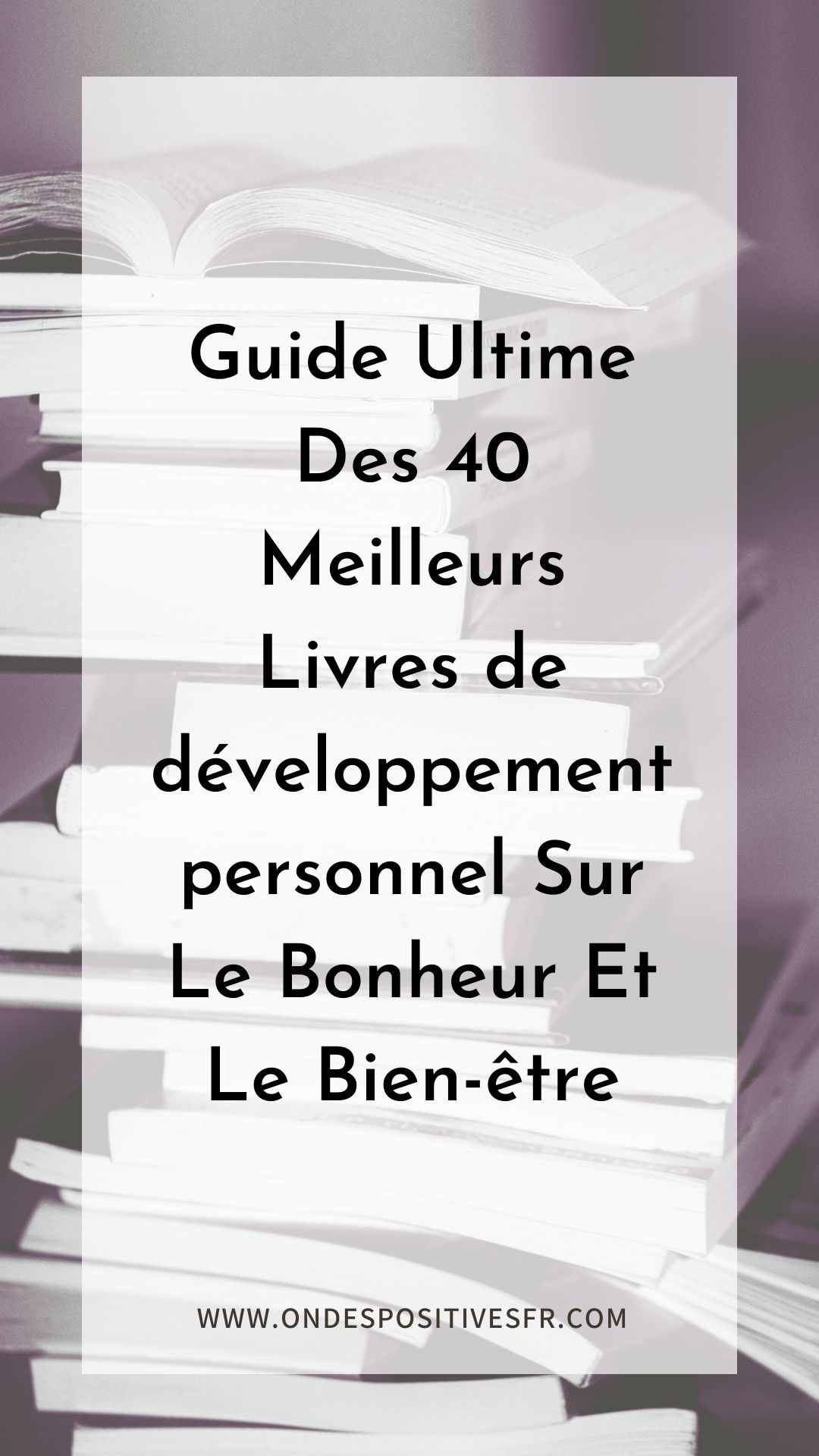 Guide Ultime Des 40 Meilleurs Livres de développement personnel Sur Le Bonheur Et Le Bien-être ...